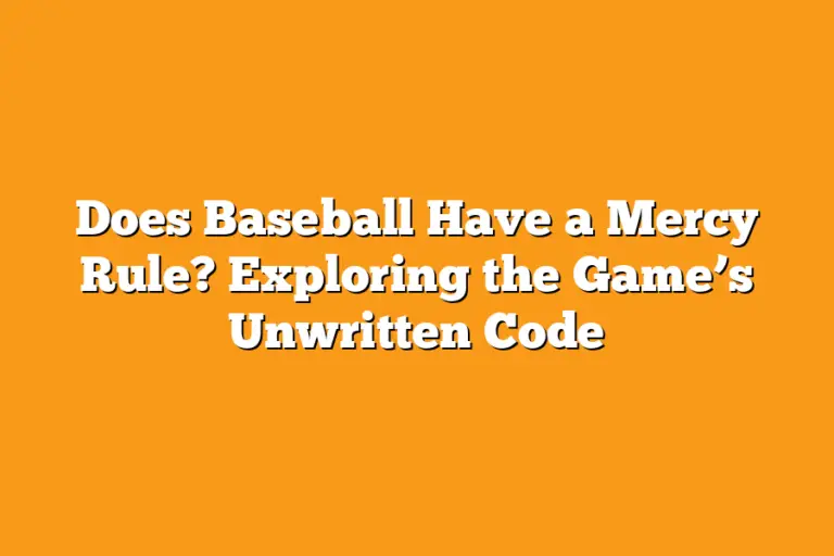 Does Baseball Have a Mercy Rule? Exploring the Game’s Unwritten Code ...