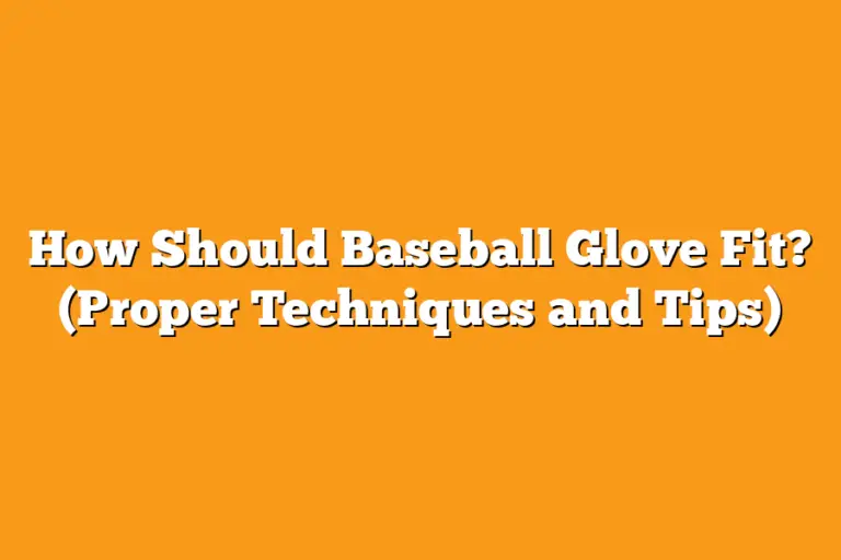 How Should Baseball Glove Fit? (Proper Techniques and Tips) – Sport Tasty