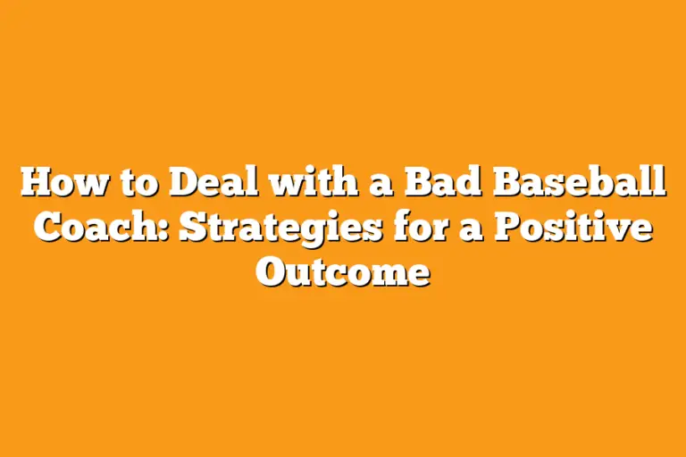 How to Deal with a Bad Baseball Coach: Strategies for a Positive ...