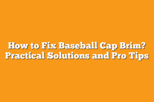 How to Fix Baseball Cap Brim? Practical Solutions and Pro Tips – Sport ...