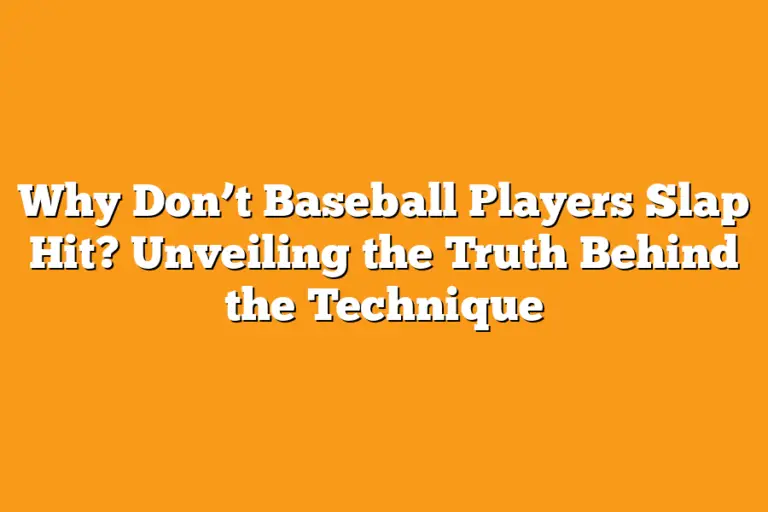 Why Don’t Baseball Players Slap Hit? Unveiling the Truth Behind the ...