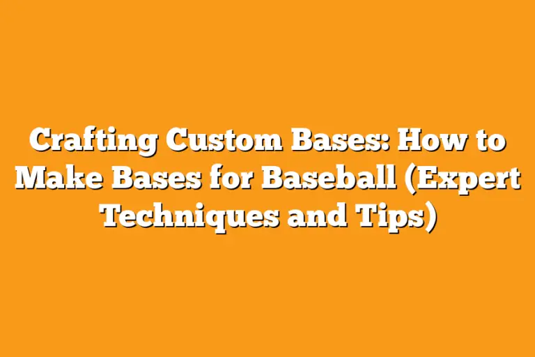 Crafting Custom Bases: How to Make Bases for Baseball (Expert ...