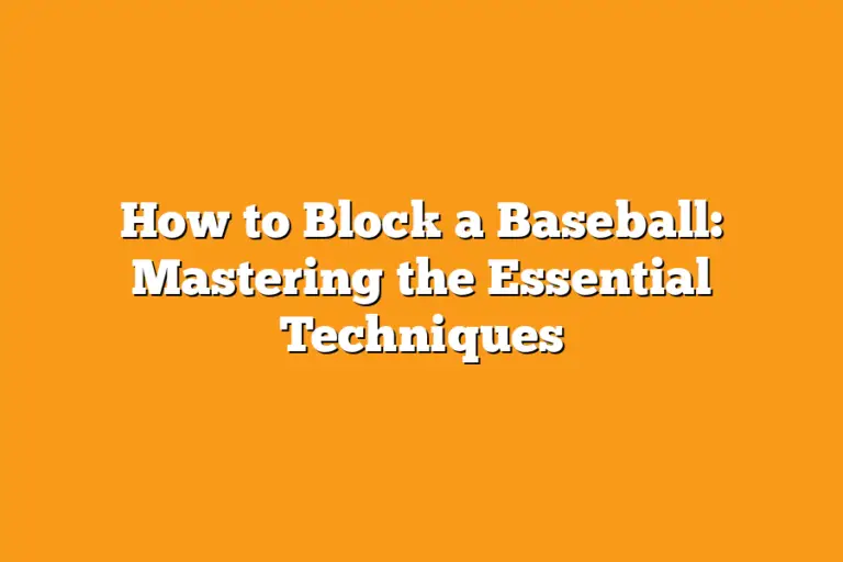 How to Block a Baseball: Mastering the Essential Techniques – Sport Tasty