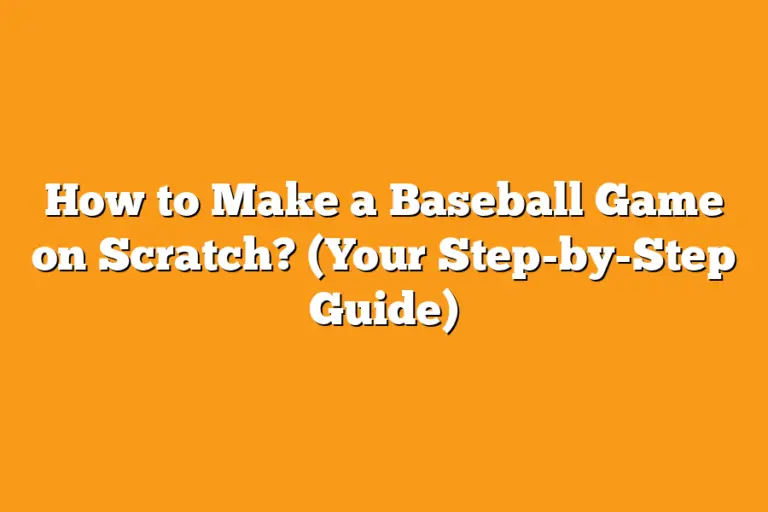 How to Make a Baseball Game on Scratch? (Your Step-by-Step Guide) – Sport Tasty