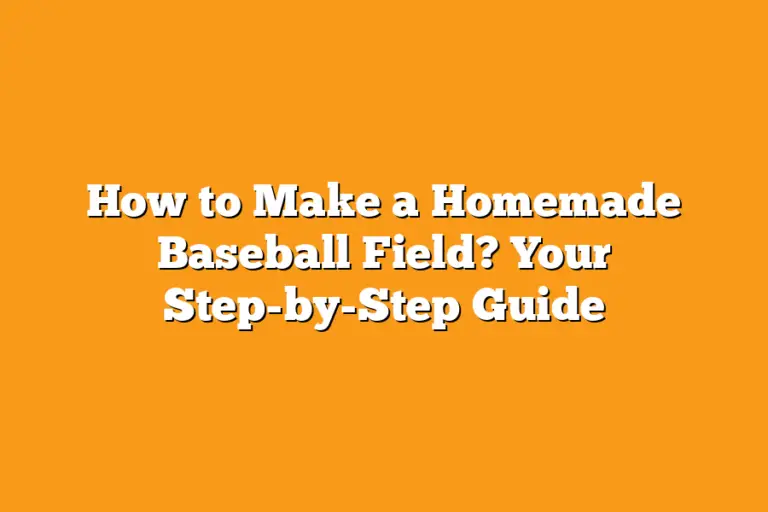 How to Make a Homemade Baseball Field? Your Step-by-Step Guide – Sport ...