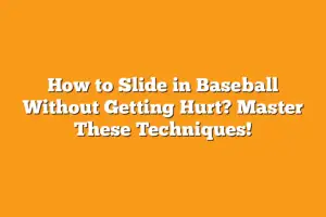 How to Slide in Baseball Without Getting Hurt? Master These Techniques ...