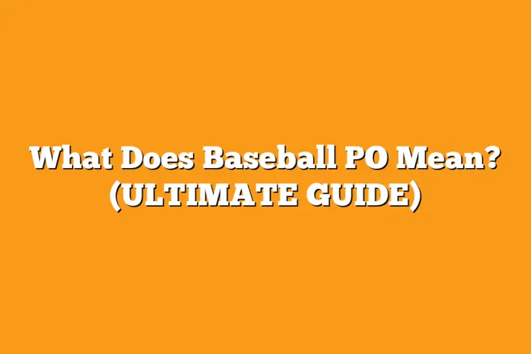 What Does Baseball PO Mean? (ULTIMATE GUIDE) – Sport Tasty