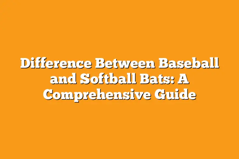 Difference Between Baseball and Softball Bats: A Comprehensive Guide ...