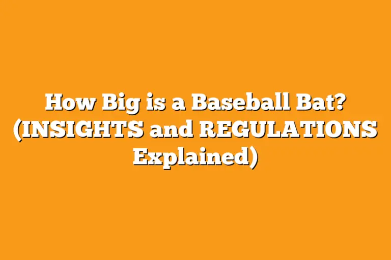 How Big is a Baseball Bat? (INSIGHTS and REGULATIONS Explained) – Sport ...