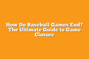 How Do Baseball Games End? The Ultimate Guide to Game Closure – Sport Tasty