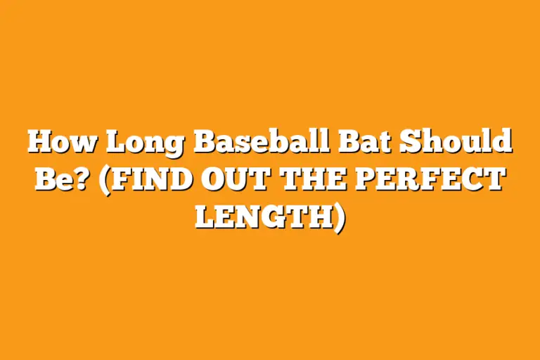 How Long Baseball Bat Should Be? (FIND OUT THE PERFECT LENGTH) – Sport ...