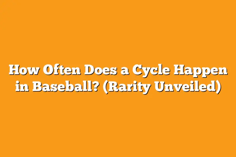 How Often Does a Cycle Happen in Baseball? (Rarity Unveiled) – Sport Tasty