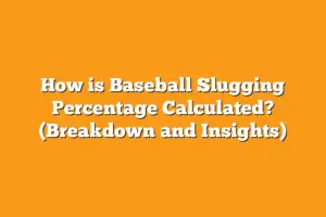 How is Baseball Slugging Percentage Calculated? (Breakdown and Insights ...