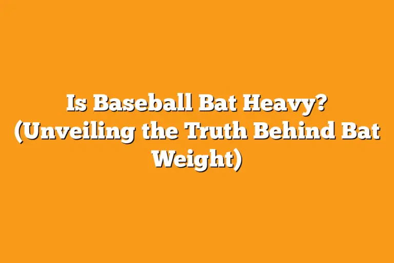 Is Baseball Bat Heavy? (Unveiling the Truth Behind Bat Weight) – Sport ...