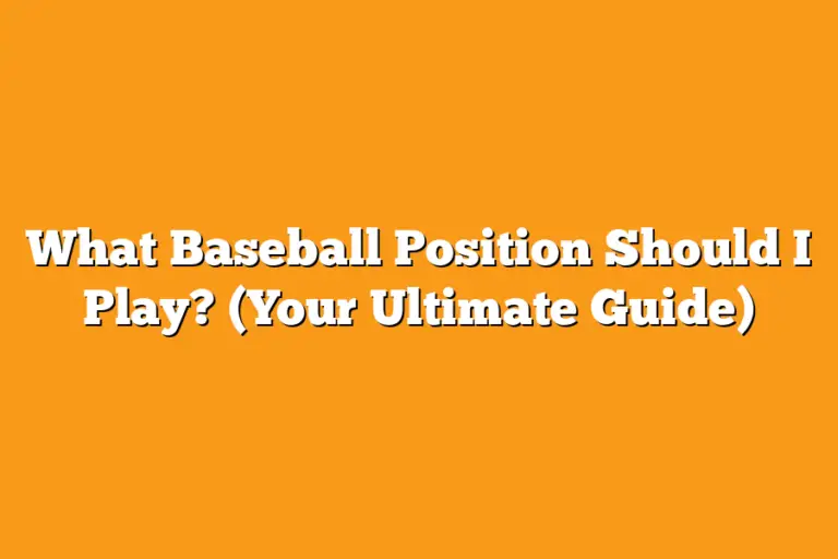 What Baseball Position Should I Play? (Your Ultimate Guide) – Sport Tasty