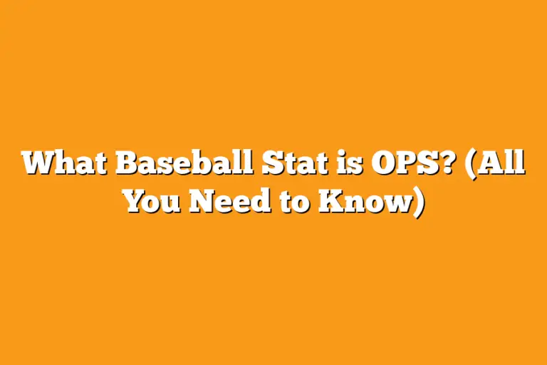 What Baseball Stat is OPS? (All You Need to Know) – Sport Tasty