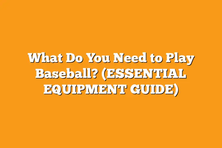 What Do You Need to Play Baseball? (ESSENTIAL EQUIPMENT GUIDE) – Sport ...
