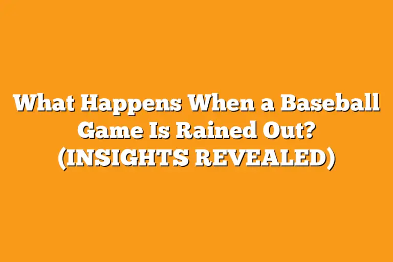 What Happens When a Baseball Game Is Rained Out? (INSIGHTS REVEALED ...