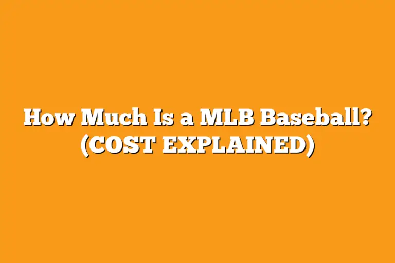 How Much Is a MLB Baseball? (COST EXPLAINED) – Sport Tasty