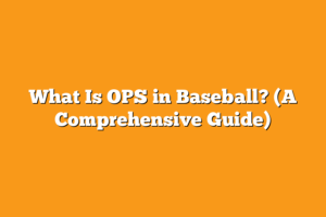 What Is OPS in Baseball? (A Comprehensive Guide) – Sport Tasty